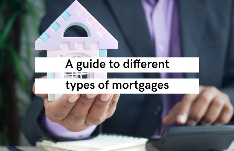 A guide to different types of mortgages - Glade Financial